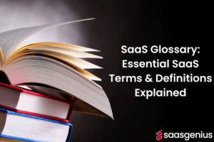SaaS Glossary: Essential SaaS Terms & Definitions Explained